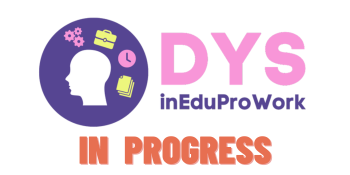 DysPro - Dys in Education Professional Life and Work